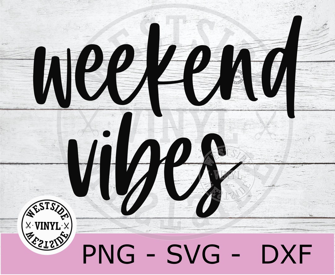 Weekend Svg File - Svg Vibes- Novelty Svg - Svg Download - Weekend Svg ...