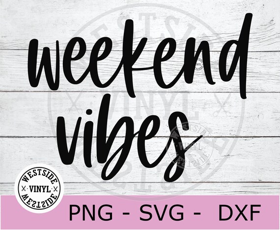 Weekend Svg File Svg Vibes Novelty Svg Svg Download | Etsy
