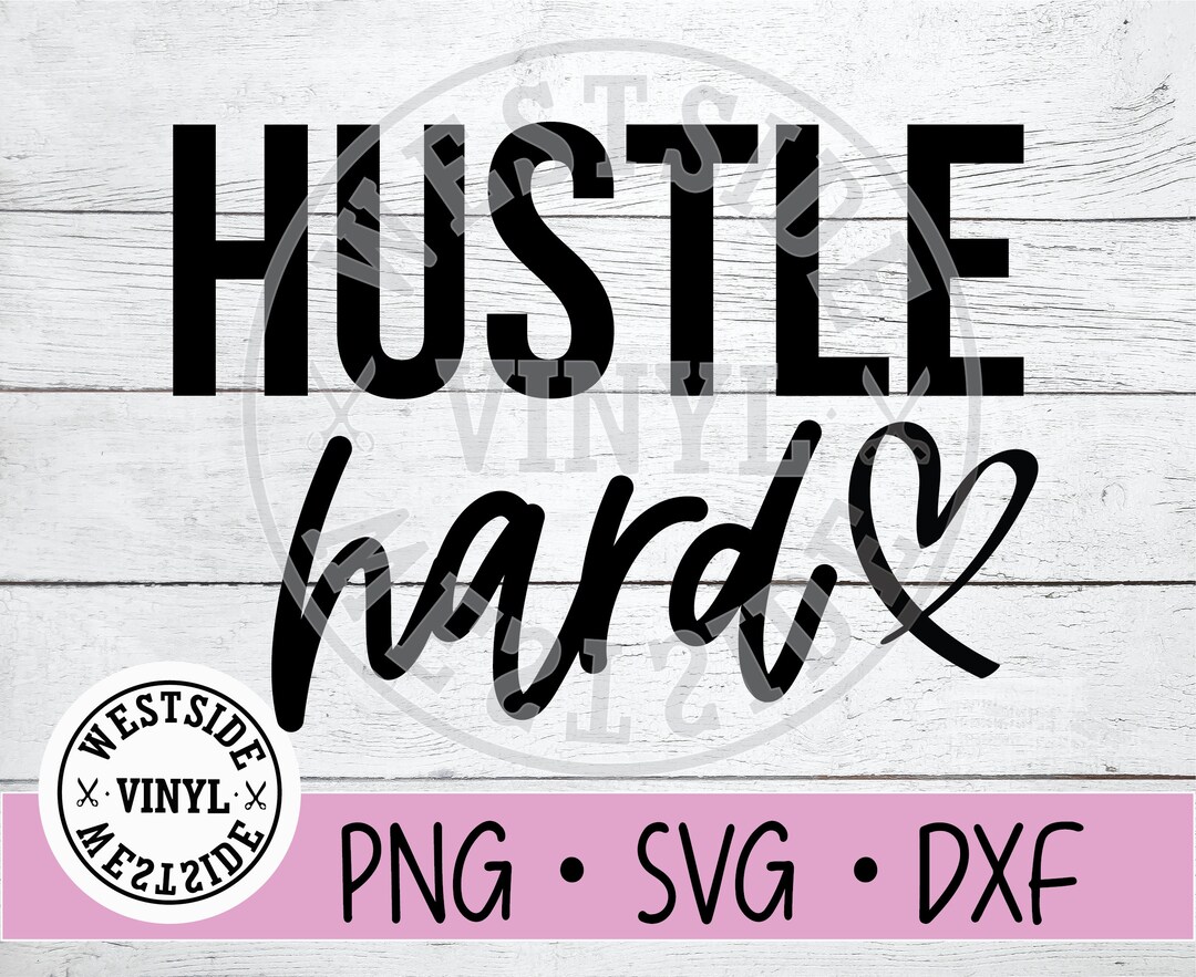 HUSTLE HARD SVG - Svg Files - Svg - Hustle Svg - Svg Downloads - Svg ...