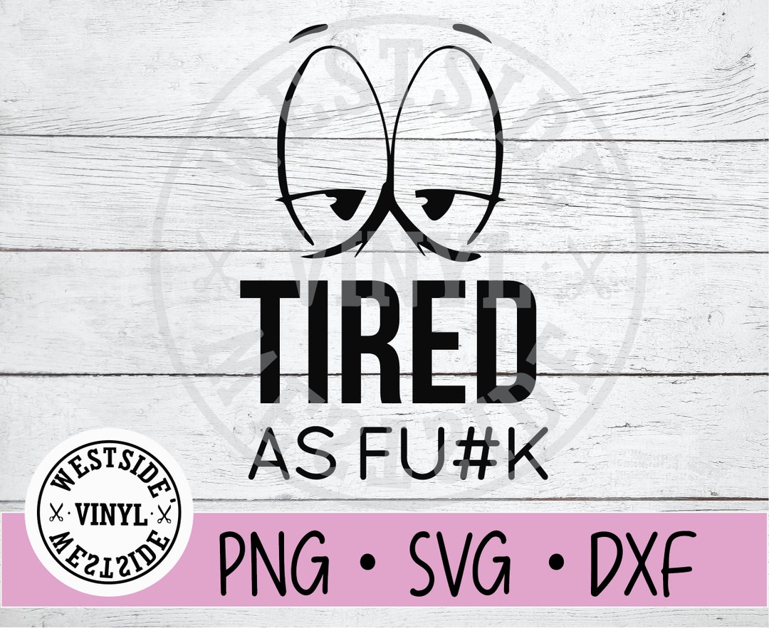 TIRED SVG Svg Files Svg Novelty Svg Svg Downloads - Etsy Australia