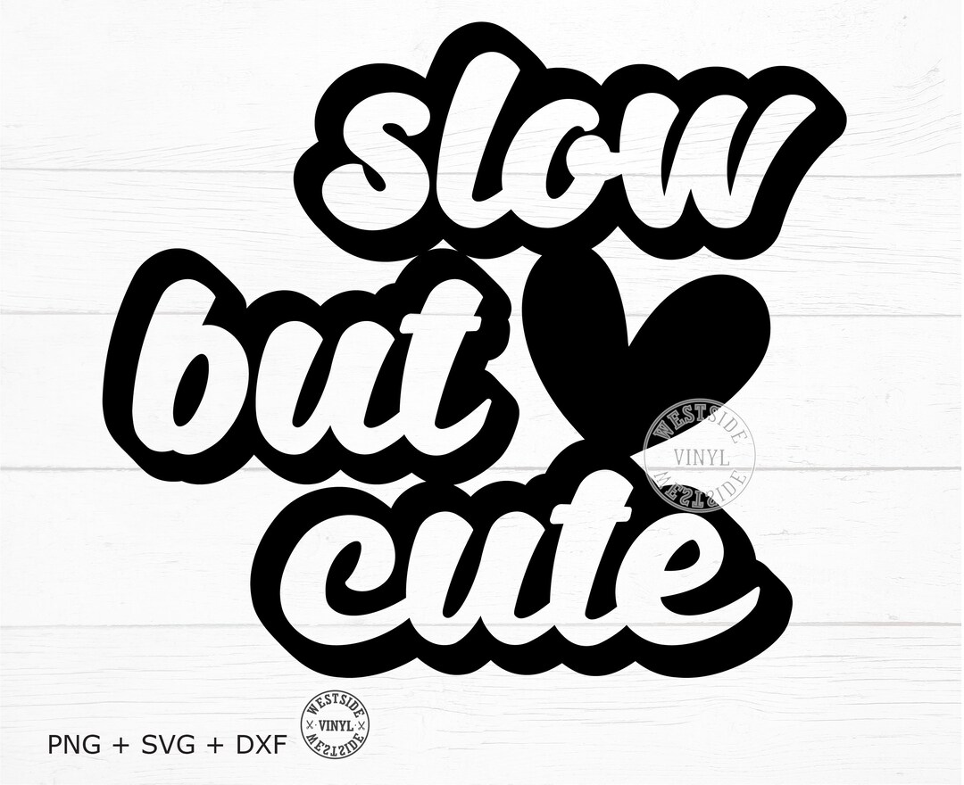 Car Decal Svg Svg Files For Car Slow But Cute Car Decal Cut Files Svg