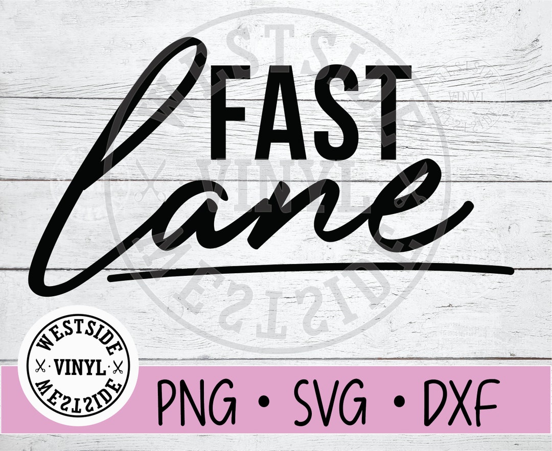 FAST LANE SVG File Svg Files Svg Digital Downloads Fast Lane Car Decal ...