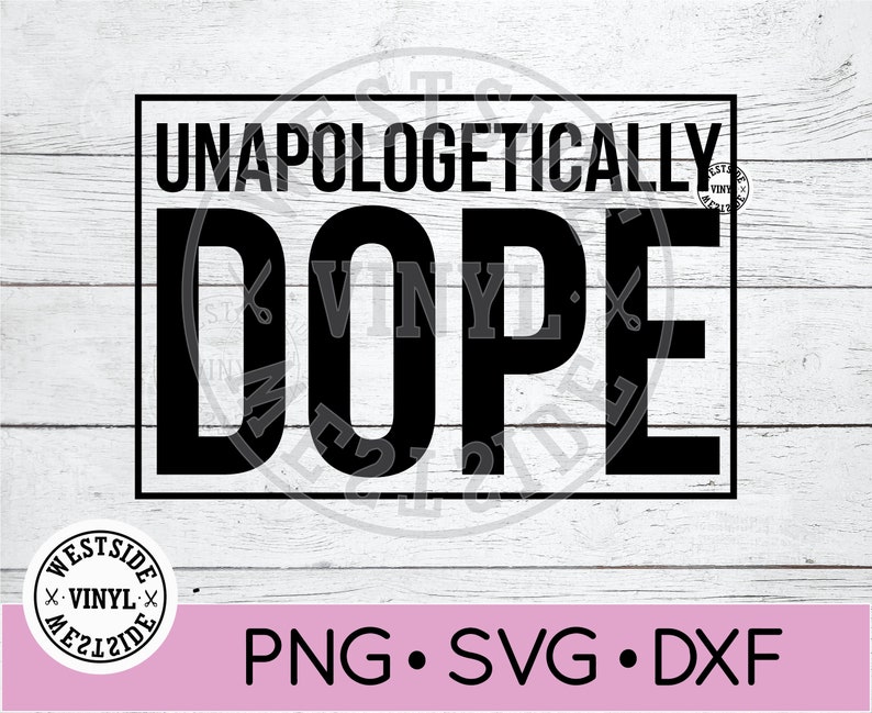 Unapologetically Dope Svg Files Svg Downloads Svg Etsy