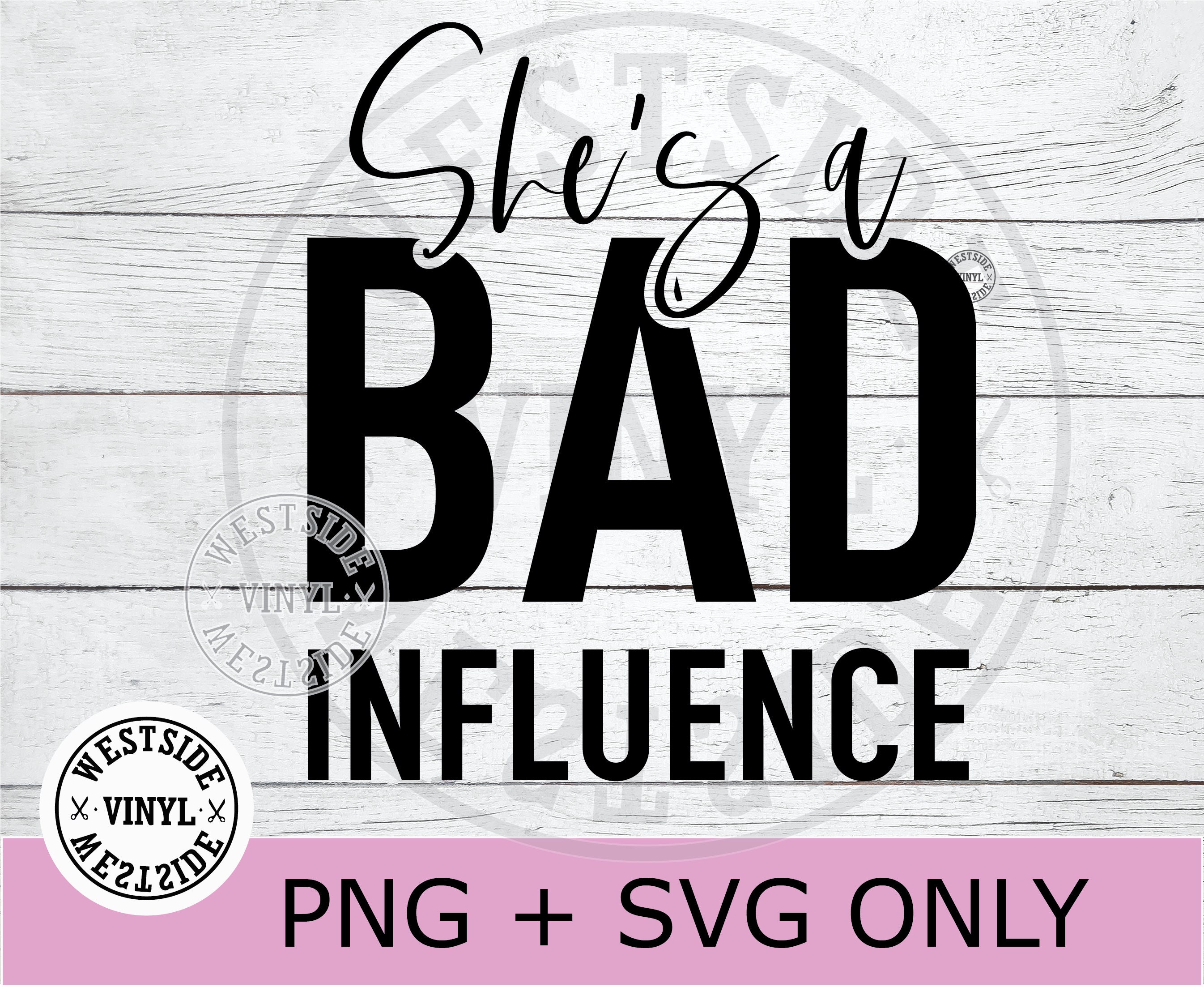 Bad Influence Svg Files Svg for Cricut Bad Girl Svg - Etsy