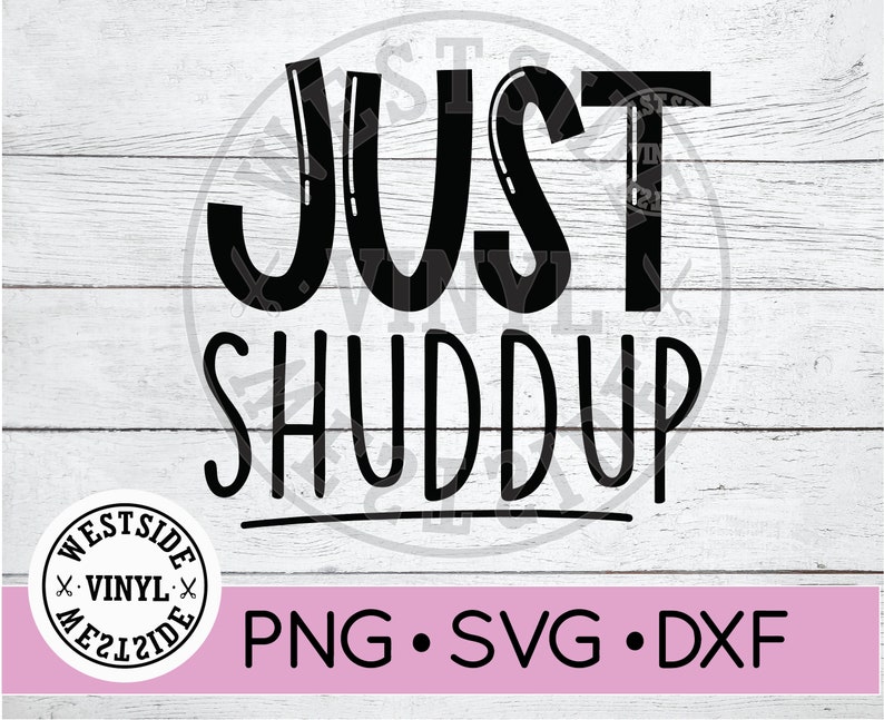 SHUT UP SVG File Svg Files Svg Digital Downloads - Etsy