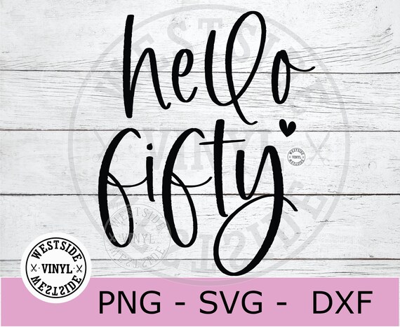 Hello fifty svg fifty cut files birthday cut file fifty | Etsy