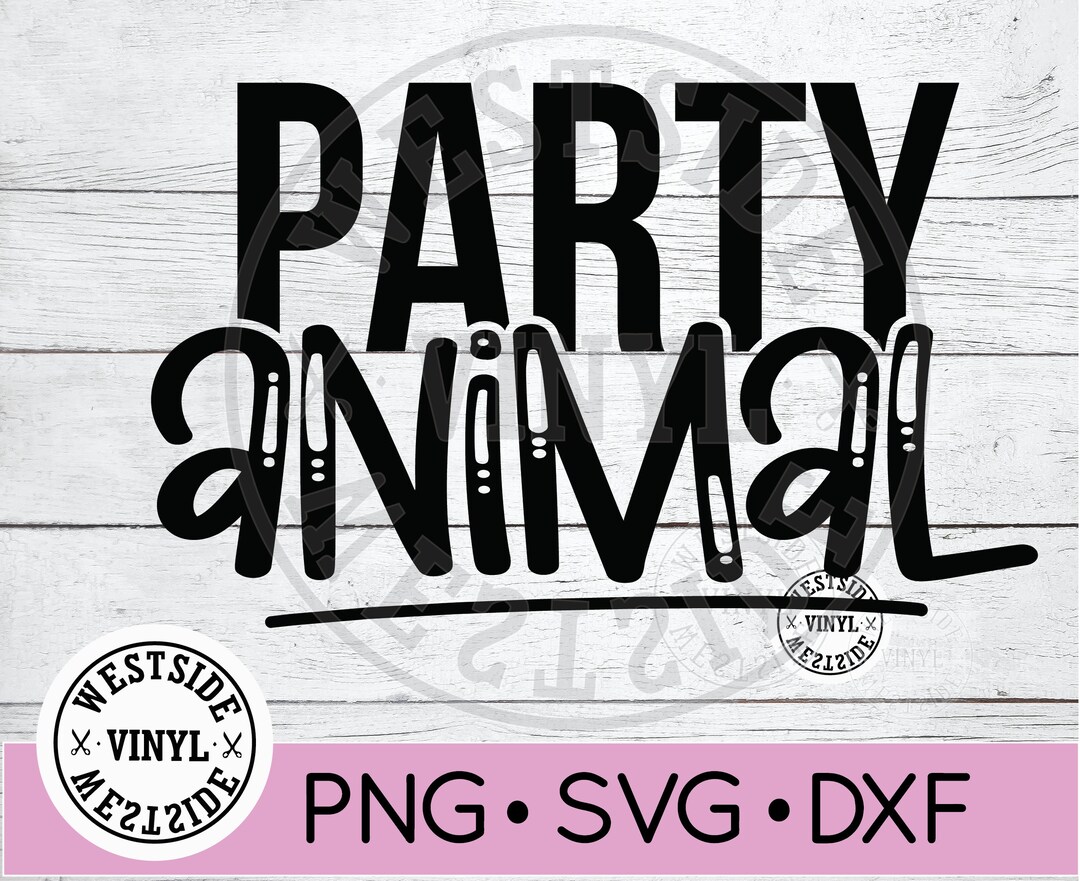 PARTY ANIMAL FILE Svg Files Svg Digital Downloads Birthday Svg Party ...