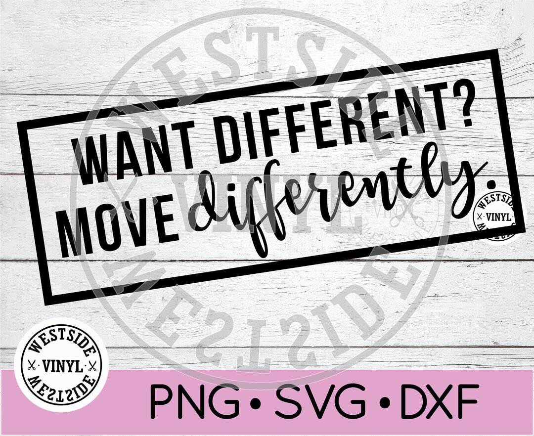 MOVE DIFFERENTLY Svg Files Svg Novelty Svg Svg Downloads Change ...
