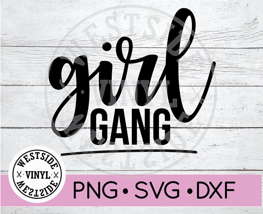 GIRL GANG SVG - Png File - Dxf File - Svg Files - Svg - Gang Svg - Girl ...