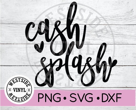 Cash Splash Svg File Dxf File Svg Files Svg Novelty | Etsy