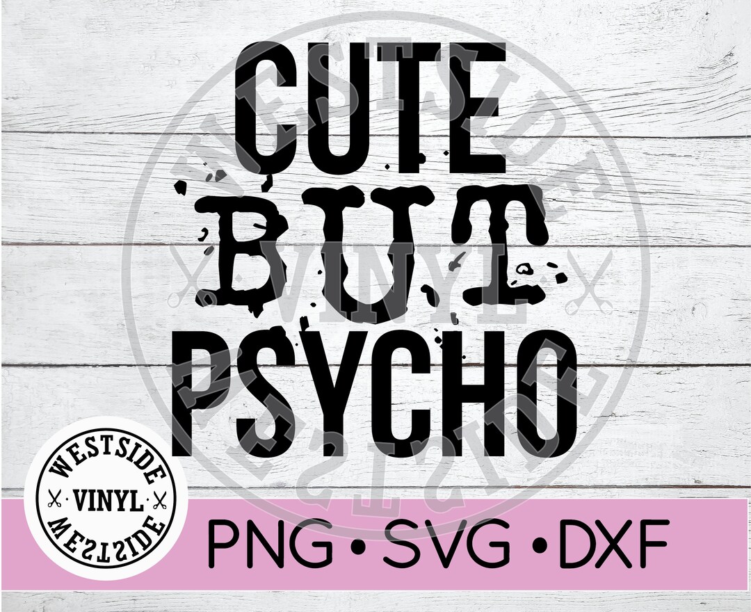 CUTE BUT PSYCHO - Svg Files - Svg - Svg - Digital Downloads - Psycho ...