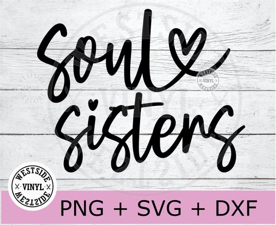 SOUL SISTERS SVG Svg Files Svg Sister Svg Svg | Etsy