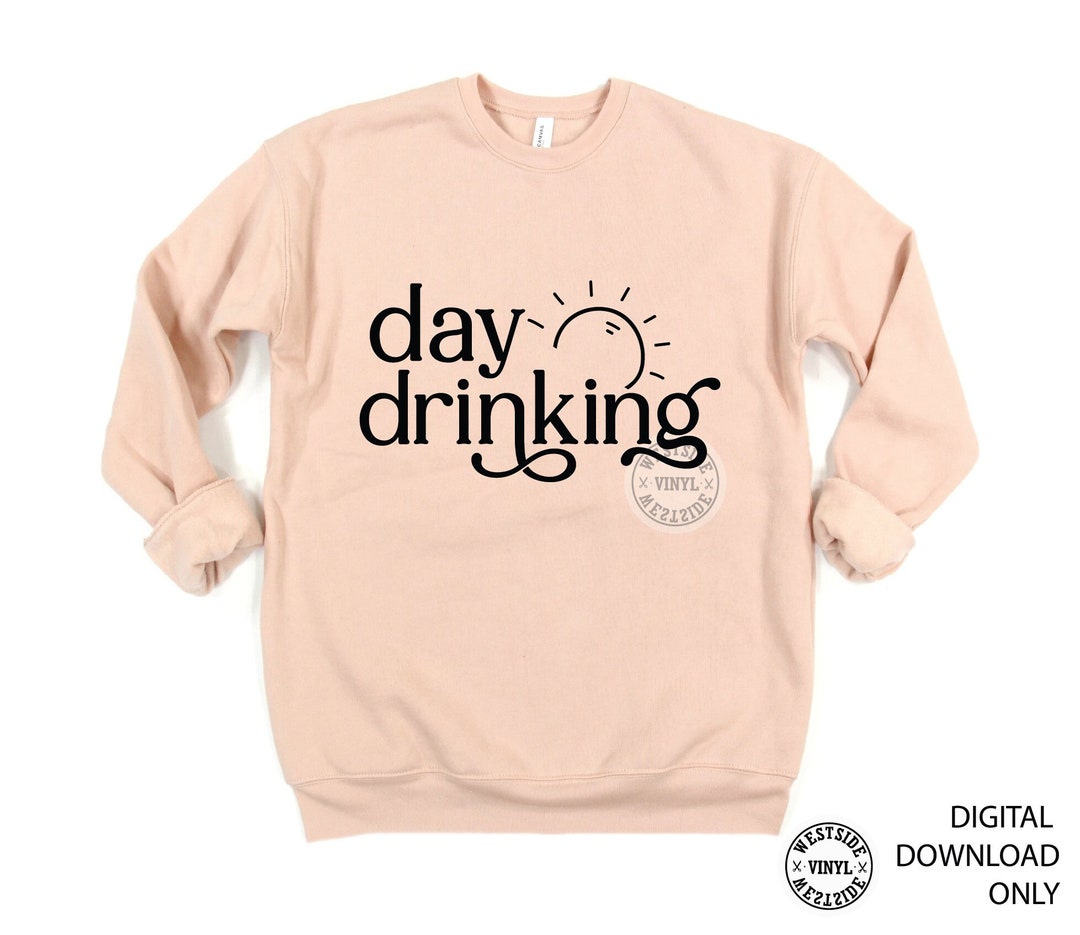 Day Drinking - Svg Cut Files - Svg Files - Png Files - Sublimation ...
