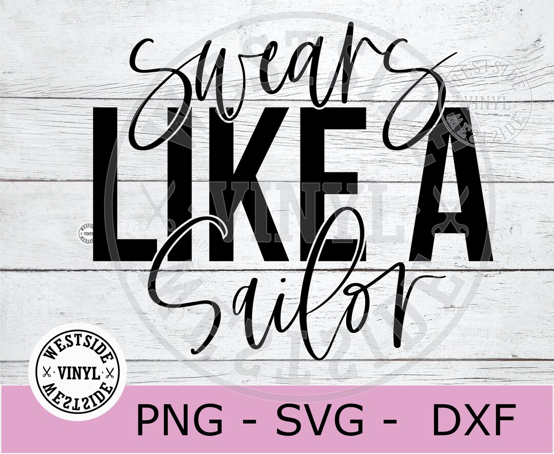 Swears Like a Sailor Svg File - Funny File - Digital File - Svg Files ...