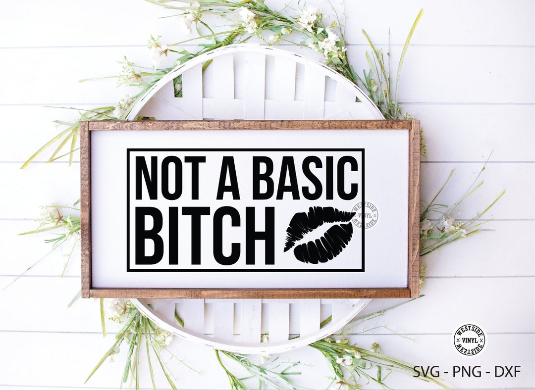 BITCH SVG Sublimation and Svg Cut Files for Clothing Mugs Signs and ...