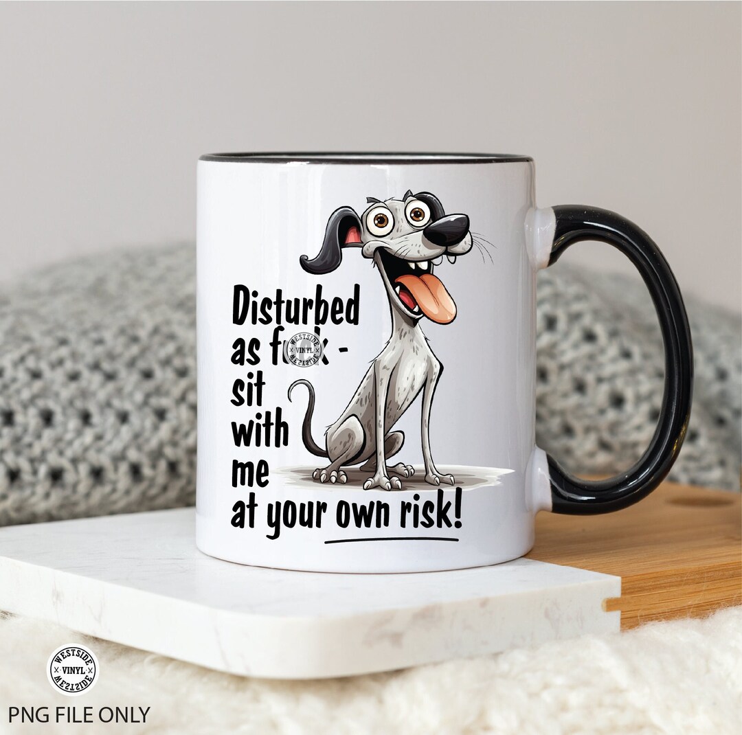 Novelty Disturbed Sublimation Designs - Funny Designs for Mugs Rude ...