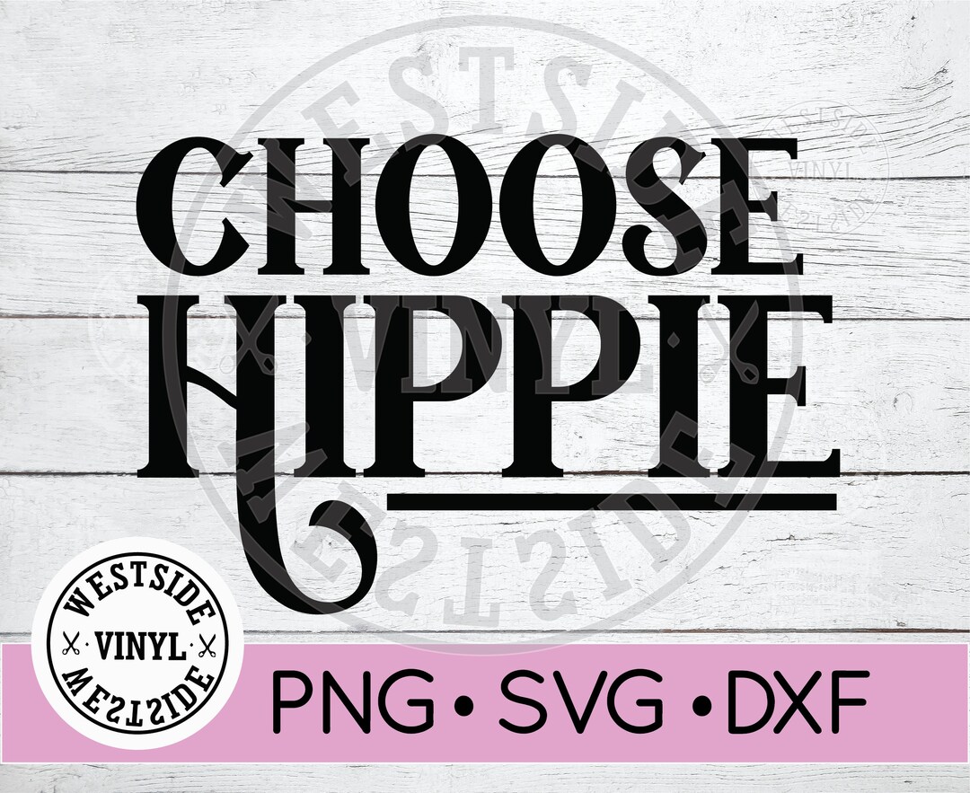 Choose Hippie Svg File Svg Novelty Svg Svg Download Hippy Hippie Svg