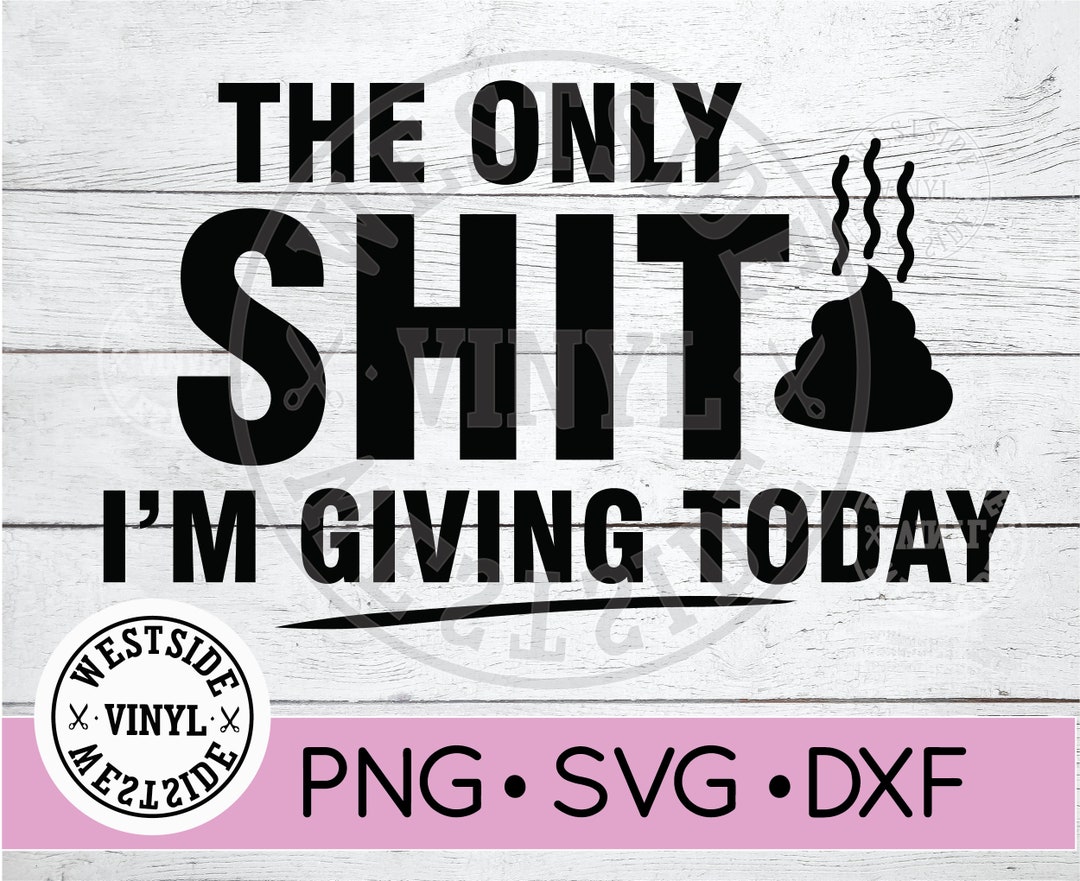 Give a Shit Svg Svg Files Svg Cricut Svg Digital Downloads Dont Give a ...