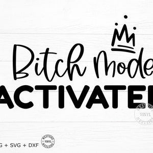 Bitch Mode Activated Mature Svg Sublimation Files Digital Downloads Bitch Svg Cut File Novelty ...