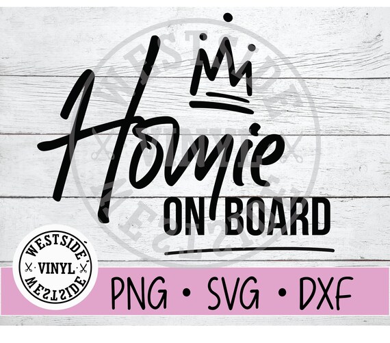 HOMIE ON BOARD Svg Files Svg Homie Svg Digital - Etsy Denmark