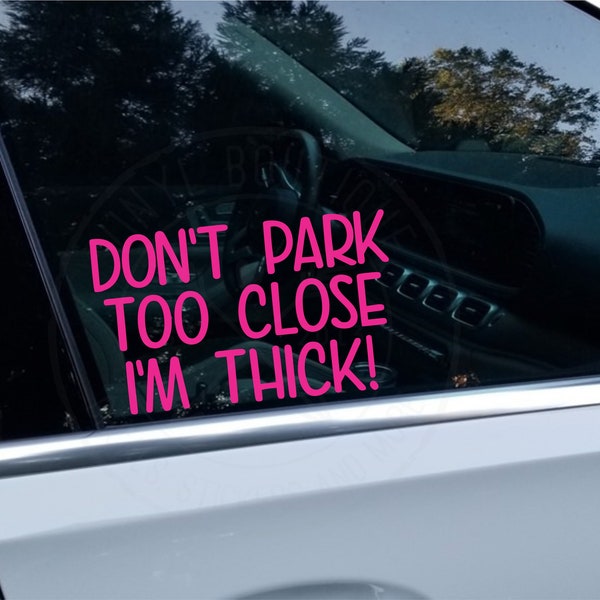 Dont Park Too Close Im Thick Sticker - Etsy