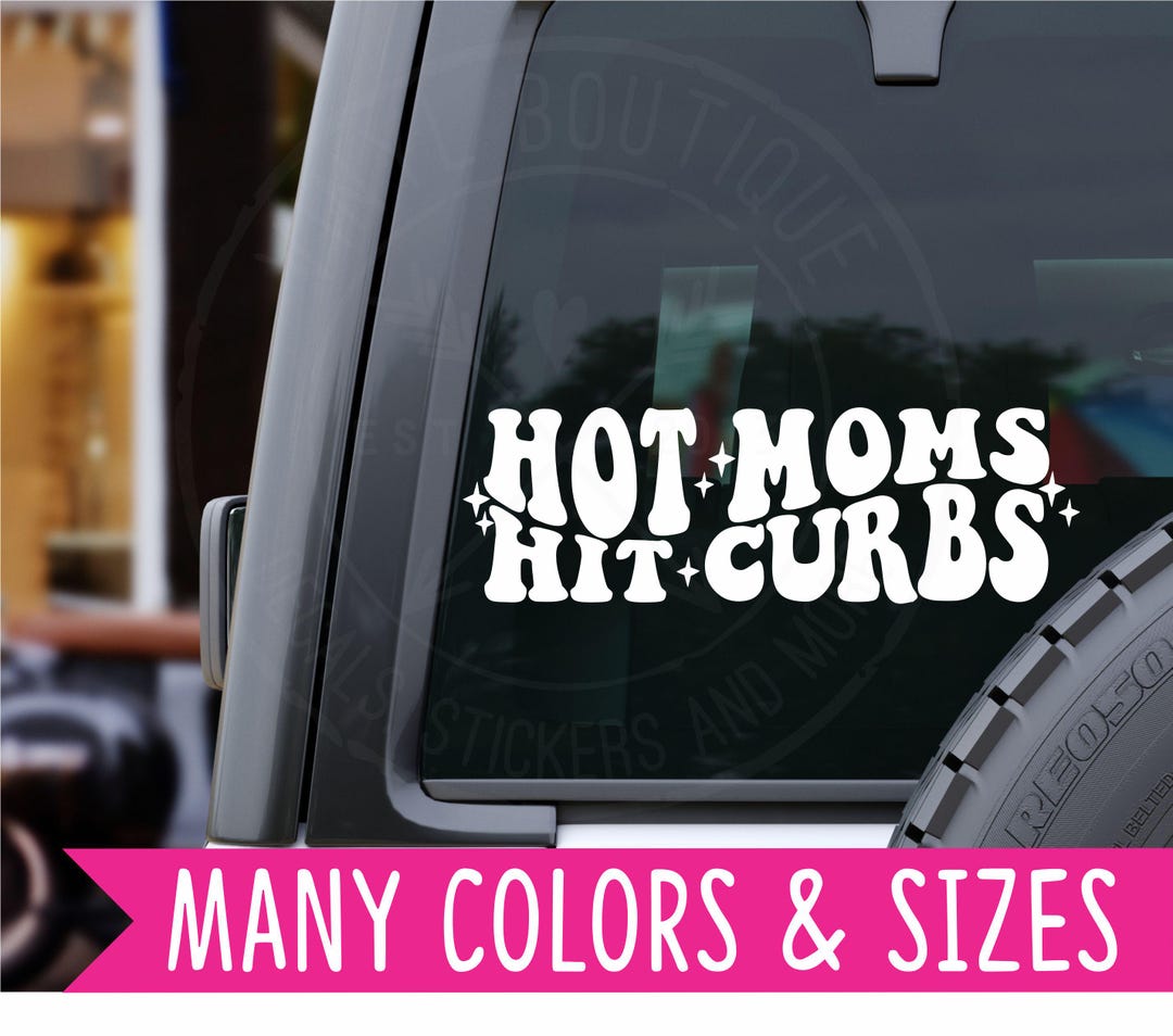 Hot Moms Hit Curbs Funny Kids Car Truck Van Vinyl Decal Sticker - Etsy