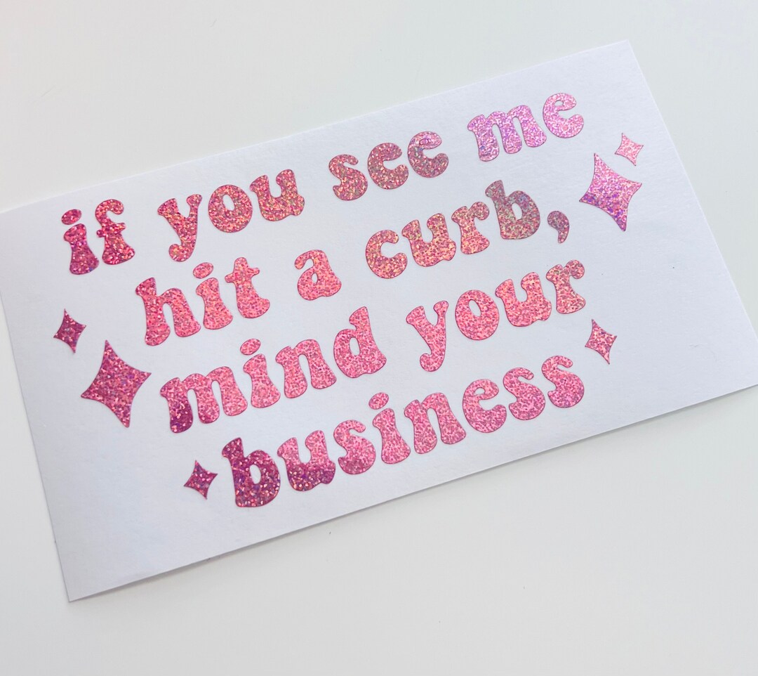 If You See Me Hit a Curb Mind Your Business Funny Car Vinyl Decal ...