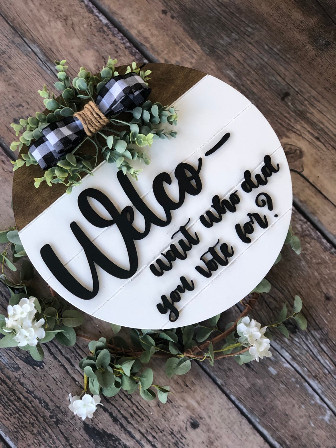 3D Sign- Welcome Wait Who Did You Vote For? | Door Hanger | Door Wreath ...