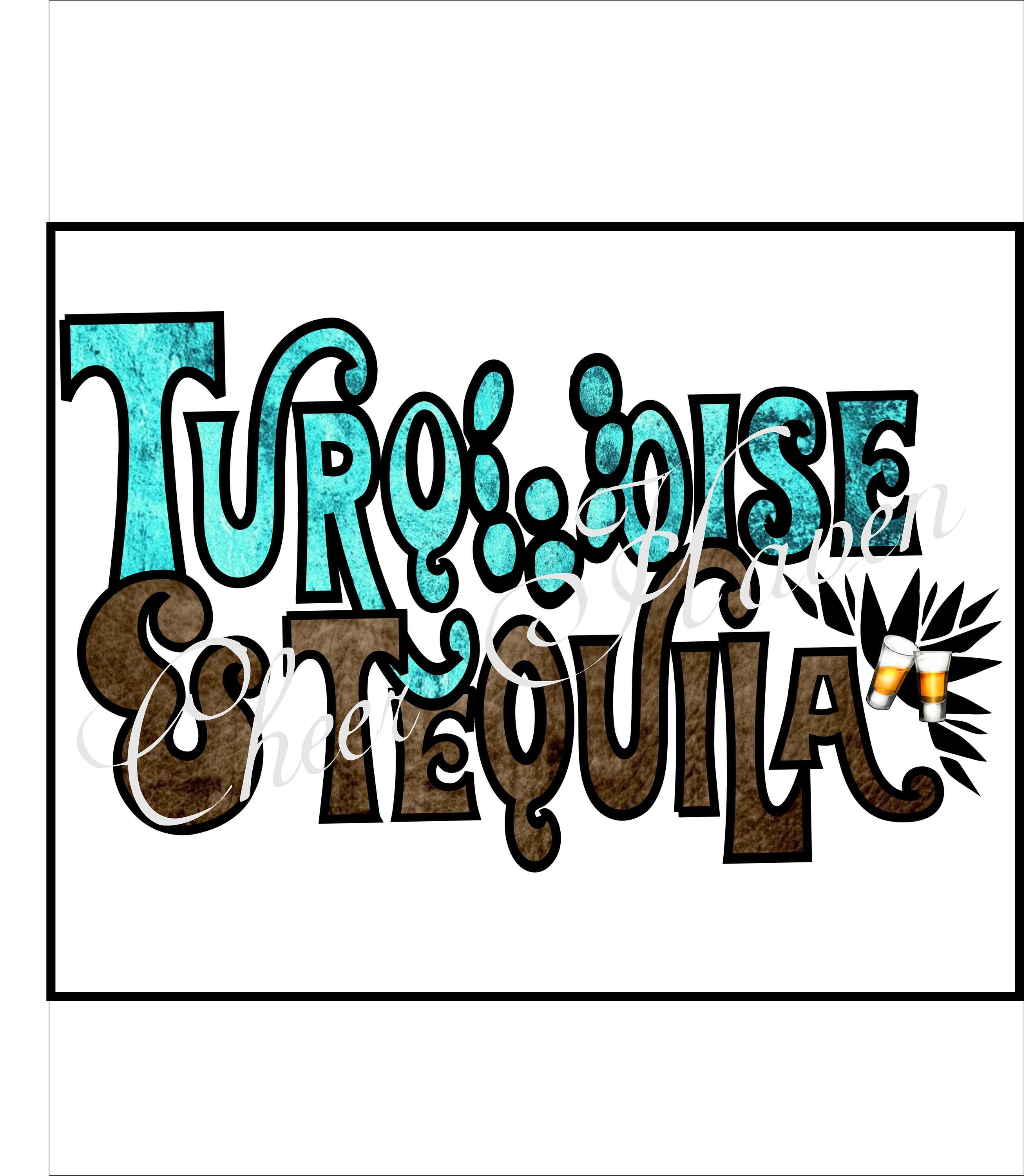 Turquoise & Tequila Digital Download sublimation PNG file HTV | Etsy