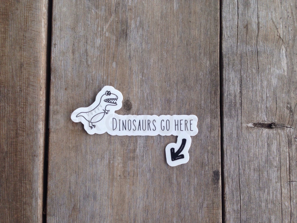 Dinosaurs Go Here Sticker - Etsy