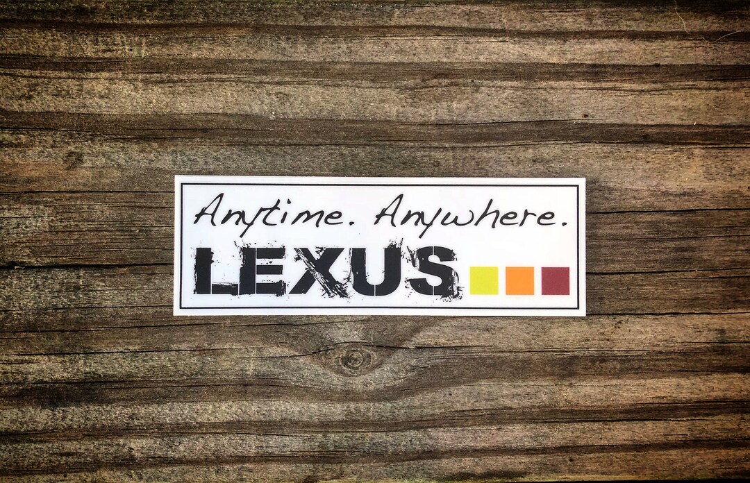 Anytime. Anywhere. Lexus Sticker - Etsy