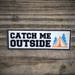 Catch Me Outside Sticker - Etsy