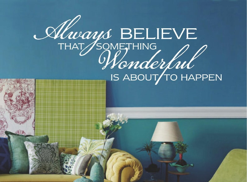Always Believe Something Wonderful is About to Happen Quote ...