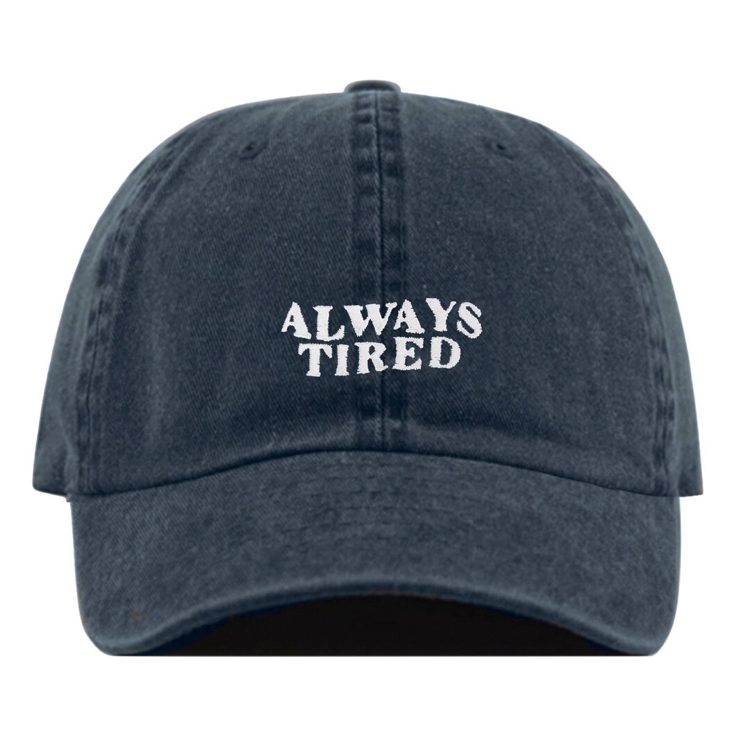 ALWAYS TIRED Baseball Hat, Embroidered Dad Cap, Mom Life Nap Lazy I'm ...