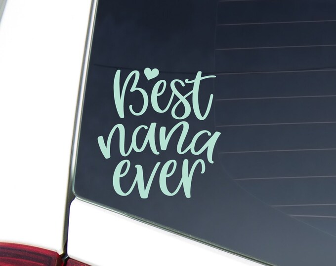 Best Nana Ever Decal, Nana Sticker, Decal for Grandma, Mother's Day ...