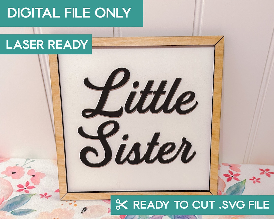 Digital File - SVG Laser Ready - Little Sister Framed Decor Sign - 3D ...