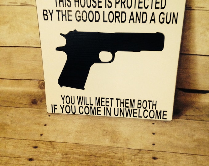 This House is Protected by the Good Lord and A Gun You Will Meet Them ...