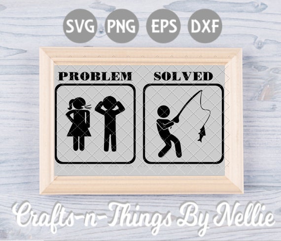 Problem Solved-Fishing SVG | Etsy