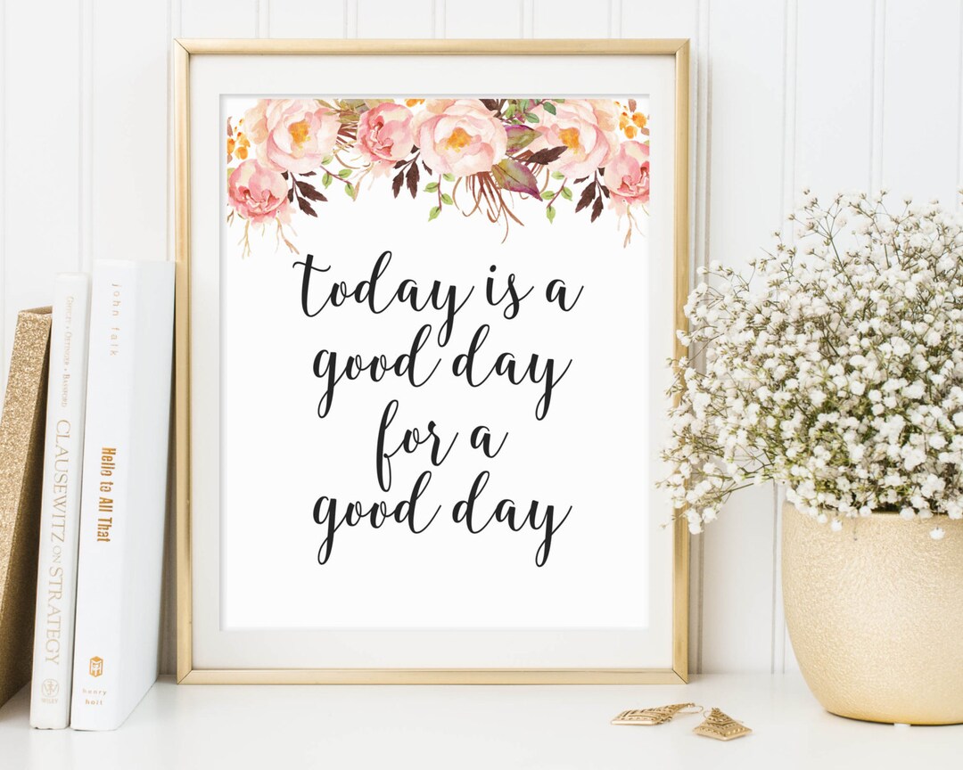 Today is A Good Day for A Good Day, Inspirational Printable ...