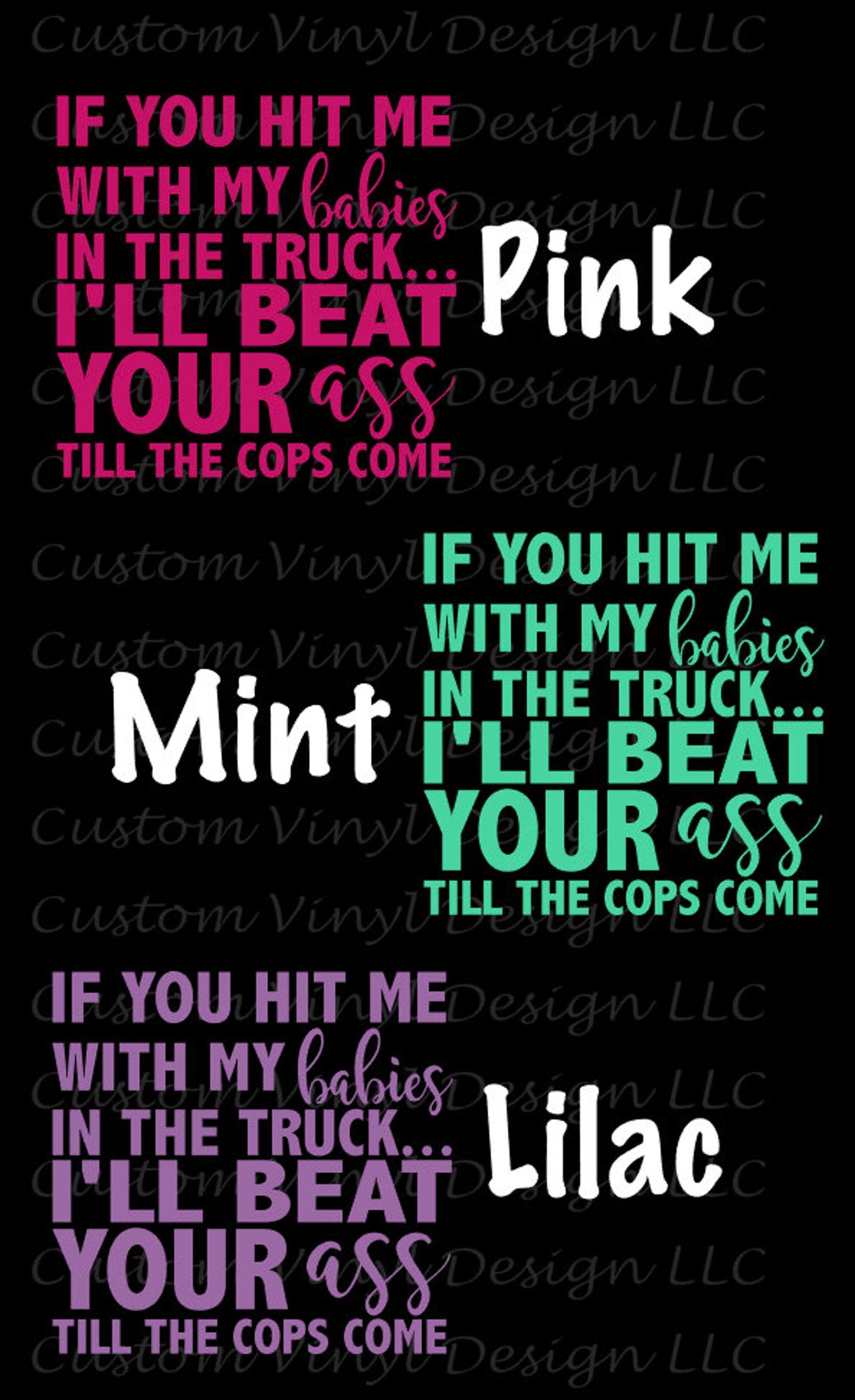 If You Hit Me With My Babies In The Truck I'll Beat Your | Etsy