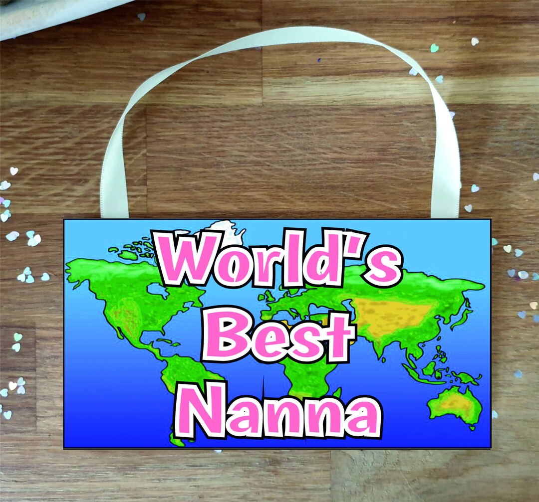 Nanna Plaque / Sign World's Best Nanna Cute Novelty Fun Family Birthday ...