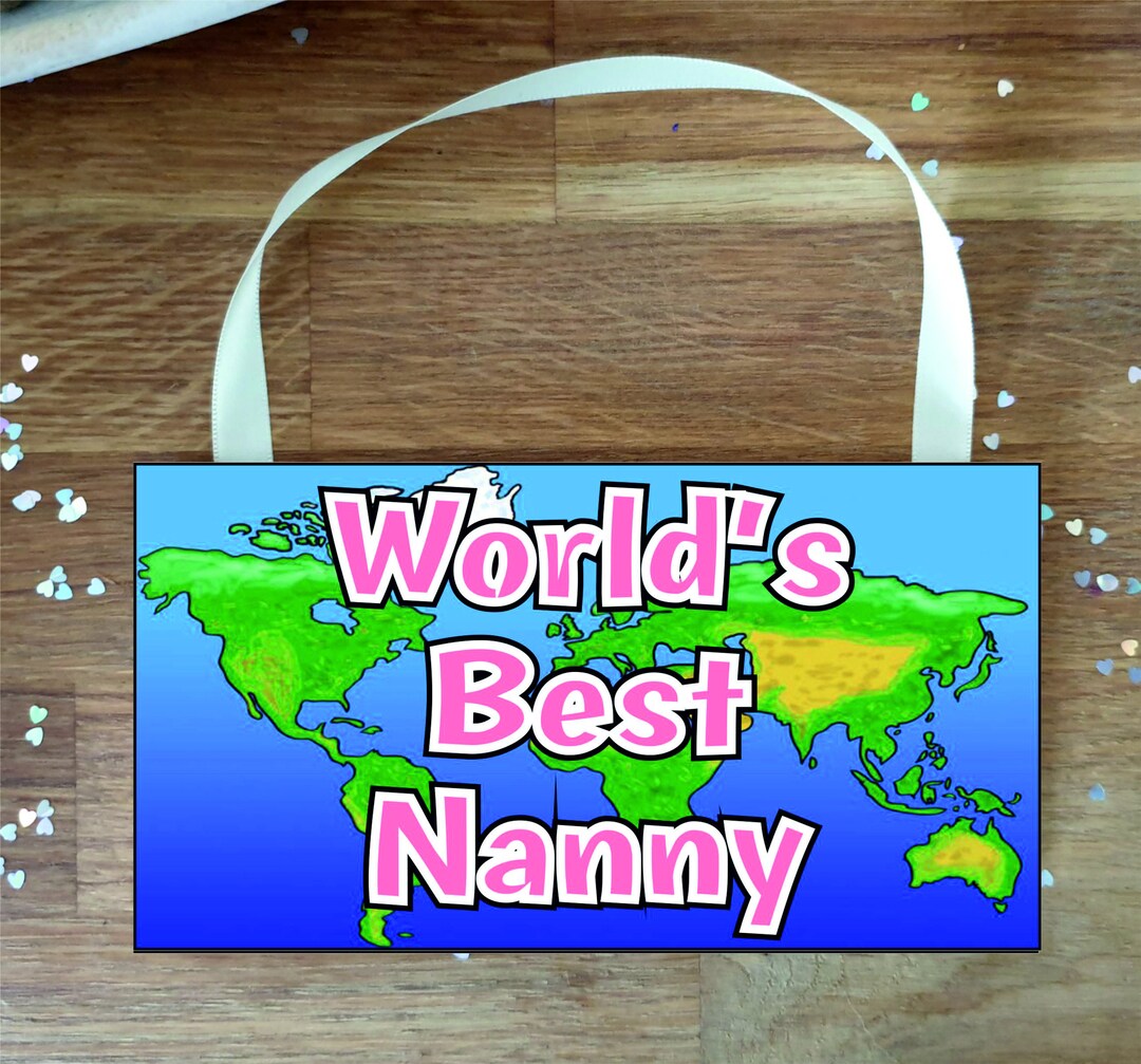 Nanny Plaque / Sign World's Best Nanny Cute Novelty Fun Family Birthday ...