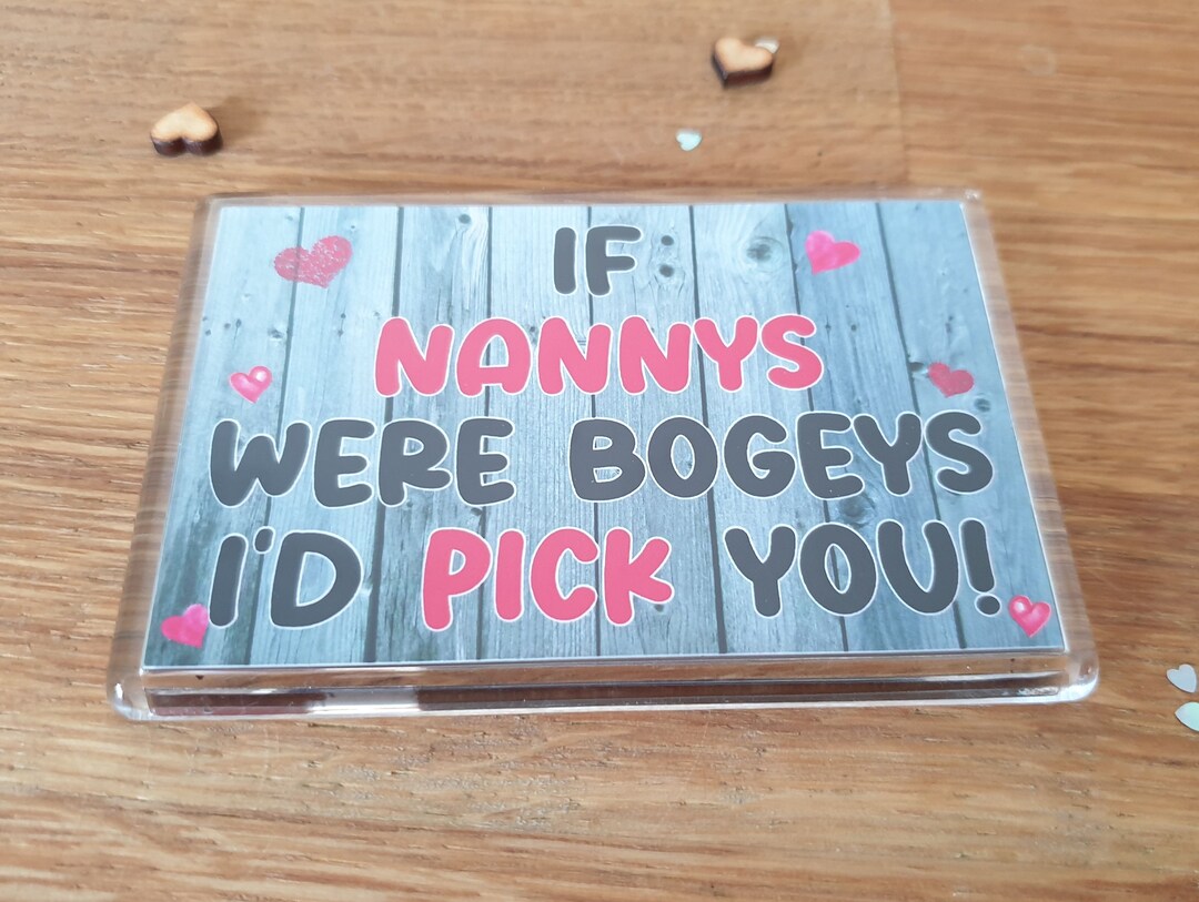 Nanny Fridge Magnet If Nannys Were Bogeys I'd Pick You Fun Rude Cute ...