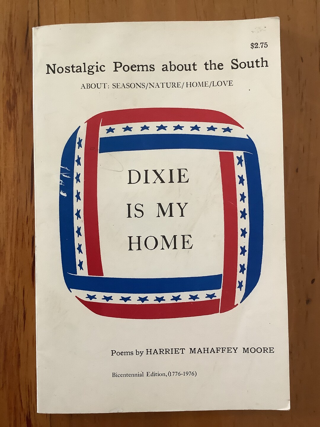 Dixie is My Home: Nostalgic Southern Poems, 1976 Bicentennial Edition ...