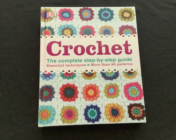 Crochet the Complete Step by Step Guide, More Than 80 Patterns ...