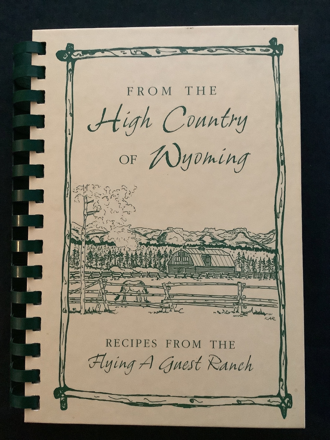 From the High Country of Wyoming, Recipes From the Flying A Guest Ranch ...
