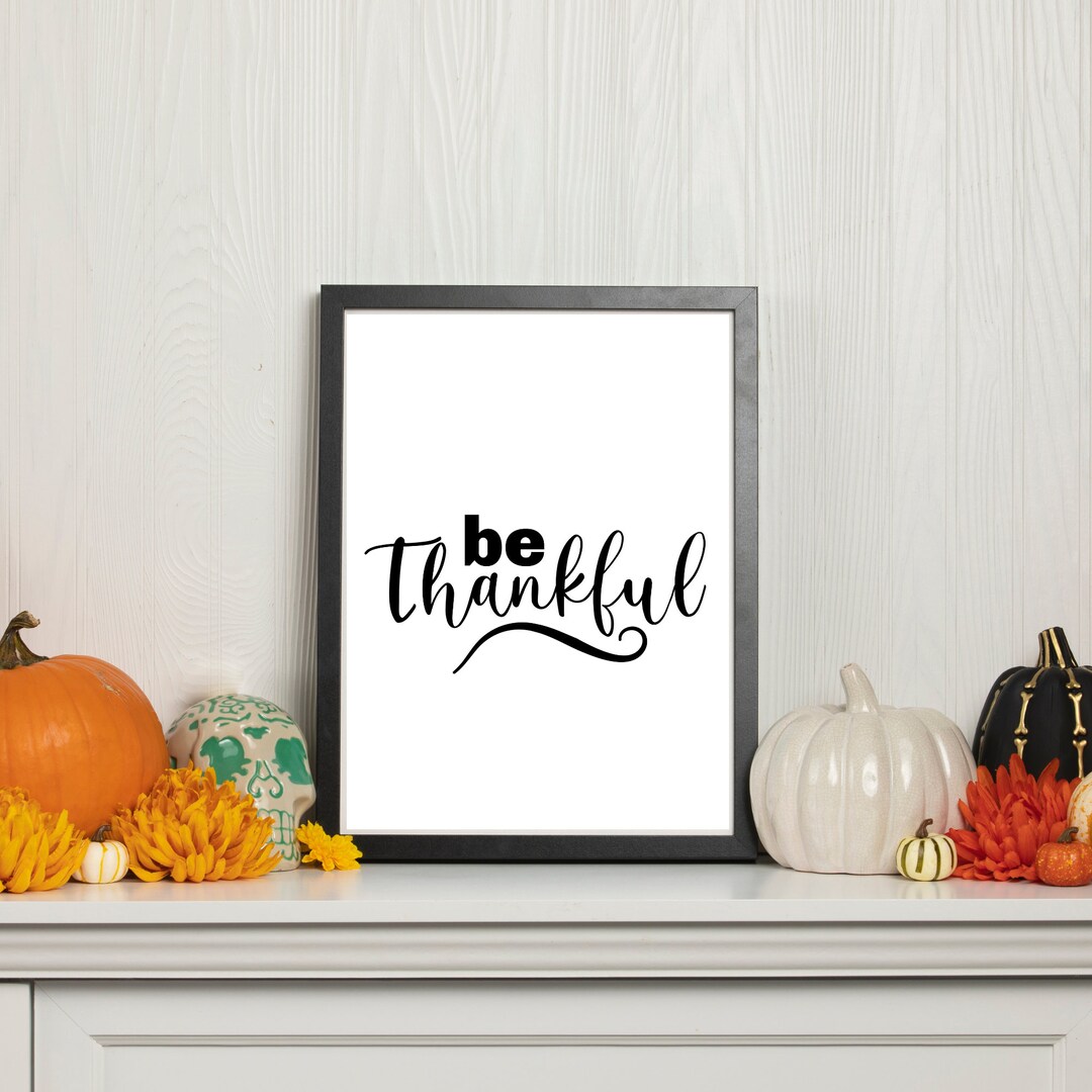 Be Thankful Printable Wall Art | Gratitude Thanksgiving Quote | Instant ...