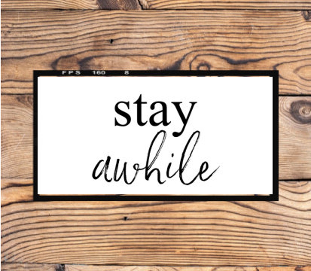 Stay Awhile PNG JPEG SVG Digital Download Printable Art Downloadable ...