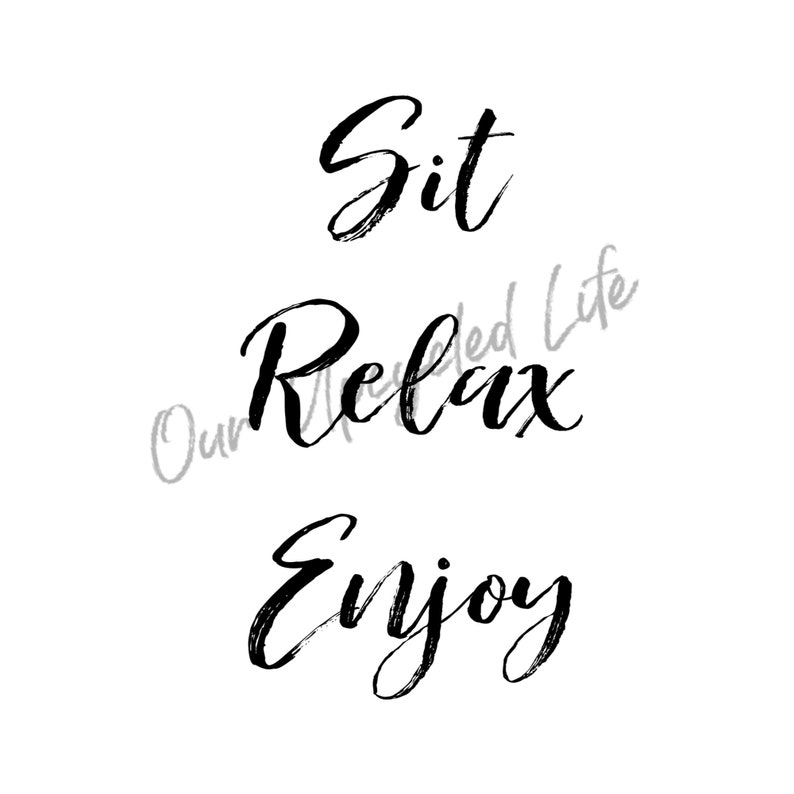 Relax Sit Enjoy Instant PNG JPEG Digital Download Printable - Etsy