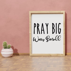 Pray Big Worry Small Instant PNG JPEG Digital Download Printable Art ...